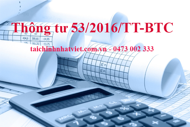 Thông tư 53/2016/TT-BTC sửa đổi Thông tư 200/2014/TT-BTC hướng dẫn chế độ kế toán doanh nghiệp